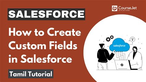 How To Create Custom Fields In Salesforce Step By Step Tutorial In Tamil Lec 02 Youtube