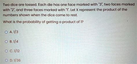 Solved Two Dice Are Tossed Each Die Has One Face Marked With 3 Two