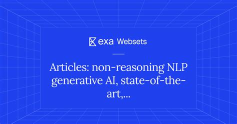 5 Articles Non Reasoning Nlp Generative Ai State Of The Art 2025 Exa Websets