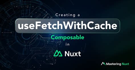 Writing A Cache Composable In Nuxt 3