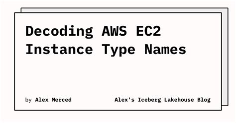Decoding Aws Ec2 Instance Type Names Alexs Iceberg Lakehouse Blog Decoding Aws Ec2 Instance Type Names Alexs Iceberg Lakehouse Blog