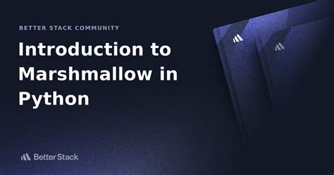 Introduction To Marshmallow In Python Better Stack Community