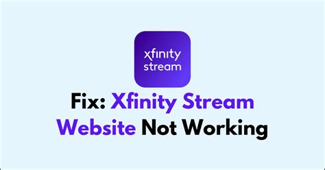 How To Fix Xfinity Stream Website Not Working Networkbuildz