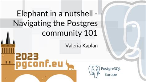 Valeria Kaplan Elephant In A Nutshell Navigating The Postgres