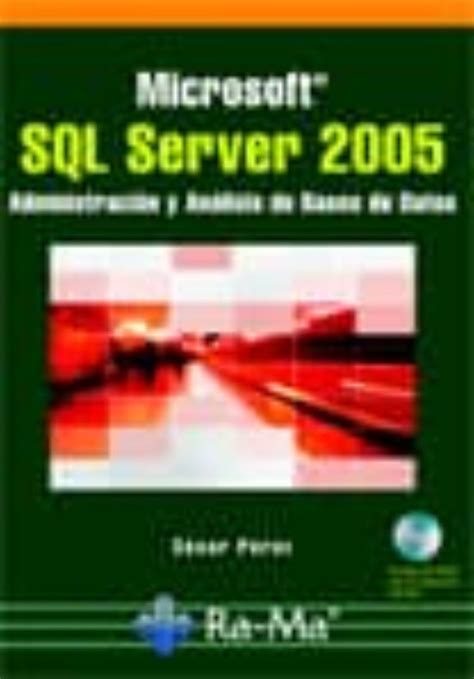 Sql Server 2005 Administracion Y Analisis De Bases De Datos Libro Del 2006 Escrito Por