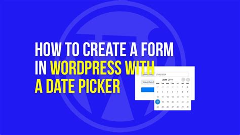 How To Create A Form In Wordpress With A Date Picker