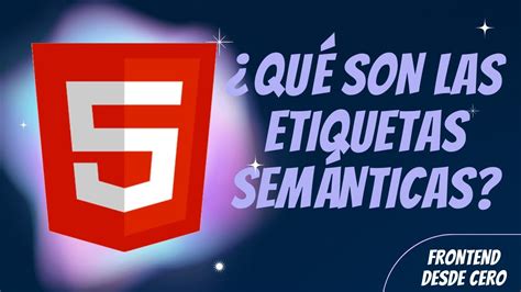 Etiquetas Semánticas En Html5 Cómo Dar Significado Y Estructura A Tu