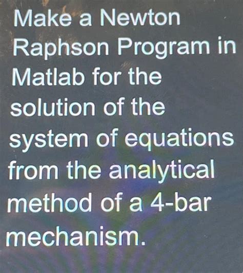solved make a newton raphson program in matlab for the