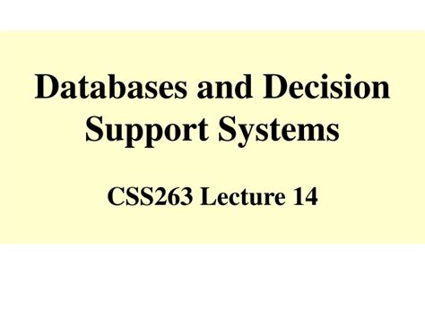 Ppt Databases And Decision Support Systems Css263 Lecture 14 Powerpoint Presentation Id9349781