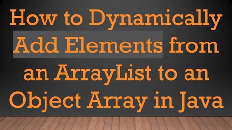 How To Dynamically Add Elements From An Arraylist To An Object Array In Java Youtube