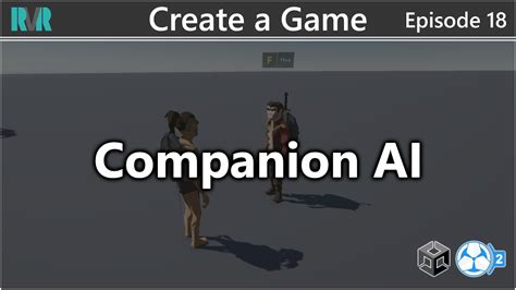 Unity Gc2 Create A Game 18 Companion Ai Youtube