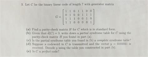 Solved 1 Let C Be The Binary Linear Code Of Length 7 With