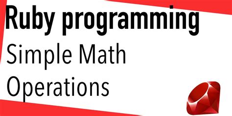 Ruby Tutorial Doing Simple Math Basic Operations Youtube