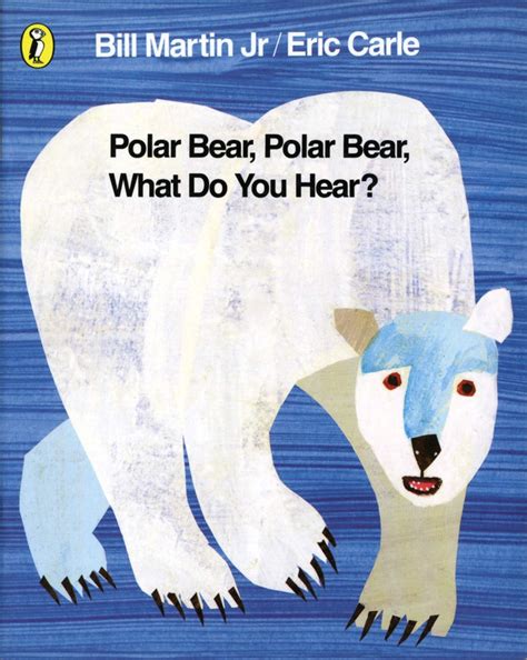 Polar Bear Polar Bear What Do You Hear Eric Carle Bill Martin Jr