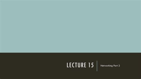 Lecture 15 Networking Part 2