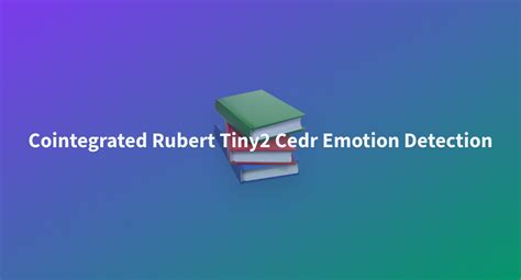 Cointegrated Rubert Tiny2 Cedr Emotion Detection A Hugging Face Space