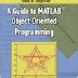 A Guide To MATLAB Object Oriented Programming By Andy H Register