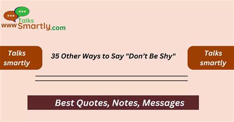 35 Other Ways To Say Dont Be Shy