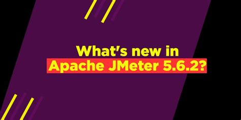 Naveenkumar Namachivayam On Linkedin Whats New In Apache Jmeter 5 6 2