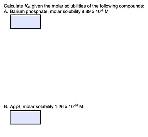 Solved Calculate Ksp Given The Molar Solubilities Of The Chegg Com