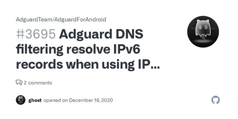 adguard dns filtering resolve ipv6 records when using ipv4 proxy and internet · issue 3695