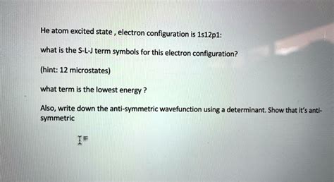 solved the atom s excited state electron configuration is 1s 12p 1