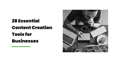 28 Essential Content Creation Tools For Businesses