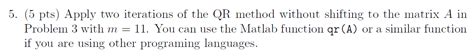 5 5 Pts Apply Two Iterations Of The Qr Method