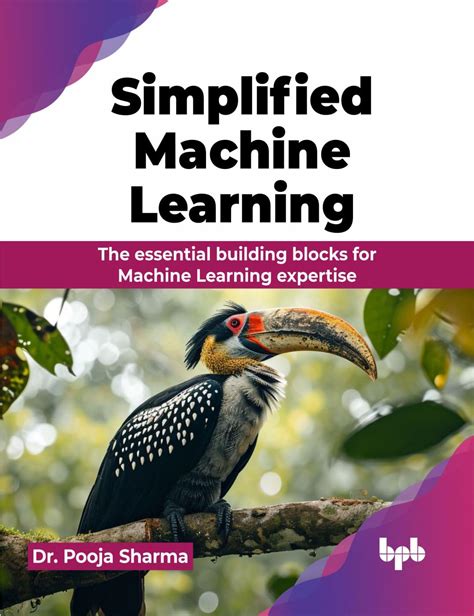 Simplified Machine Learning The Essential Building Blocks For Machine Learning Expertise