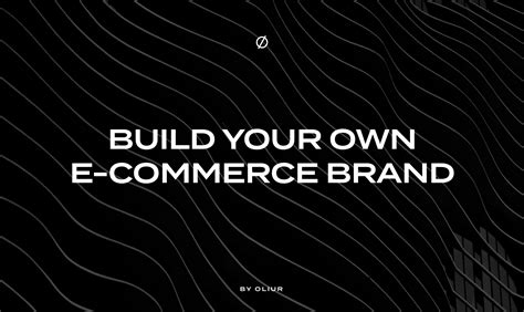 Build Your Own E Commerce Brand Oliur