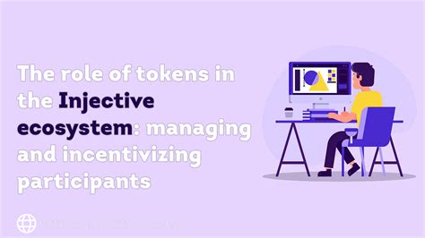 The Role Of Tokens In The Injective Ecosystem Managing And Incentivizing Participants By