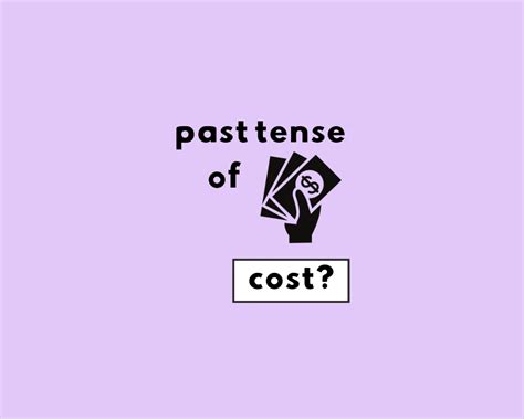 Is It Cost Or Costed Whats The Past Tense Of Cost — Grammarflex