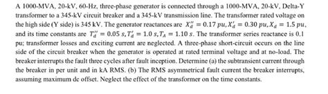 Solved A 1000 Mva 20 Kv 60 Hz Three Phase Generator Is Connected Through Tutorbin