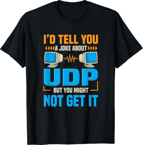 I D Tell You A Joke About UDP But You Might Not Get It T Shirt Amazon De Fashion