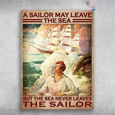 Kna Prints Sailor Poster Sailor May Leave The Sea But The Sea Never Leaves The Sailor