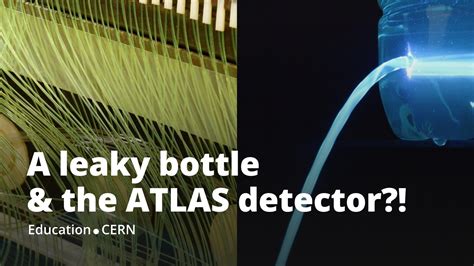 A Leaky Bottle And The Atlas Particle Detector Solvay Education Programme