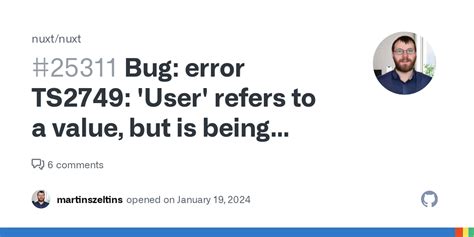 Bug Error Ts2749 User Refers To A Value But Is Being Used As A Type Here Did You Mean
