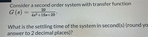 Consider A Second Order System With Transfer StudyX