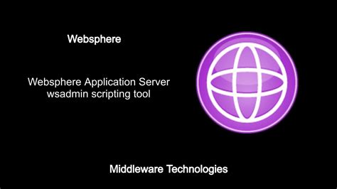 how to use websphere application server wsadmin scripting tool middleware technologies