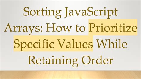 Sorting Javascript Arrays How To Prioritize Specific Values While Retaining Order Youtube