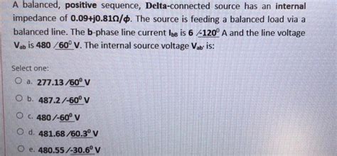 Solved A Balanced Positive Sequence Delta Connected Source Chegg Com