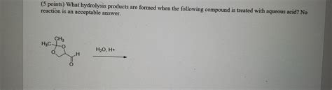 Solved Points What Hydrolysis Products Are Formed When Chegg