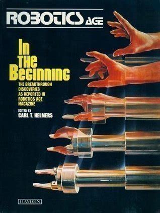 Robotics Age In The Beginning The Breakthrough Discoveries As Reported In Robotics Age