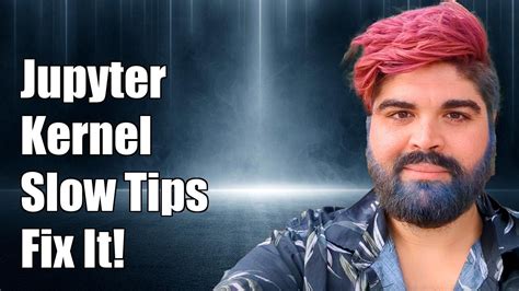 Jupyter Notebook Kernel Slow To Autocomplete Troubleshooting Tips And Solutions Youtube