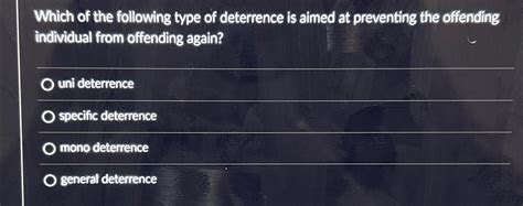 Solved Which Of The Following Type Of Deterrence Is Aimed At