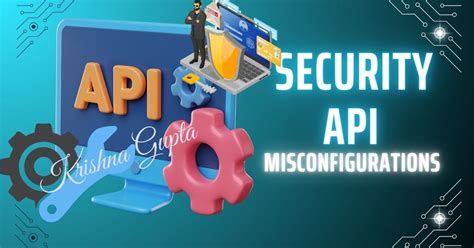 The Owasp Top 10 Api Security Risks 2023 Api8 2023 Security Misconfiguration Krishna Gupta