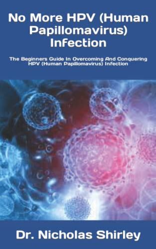 No More Hpv Human Papillomavirus Infection The Beginners Guide In