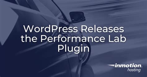 Wordpress Releases The Performance Lab Plugin