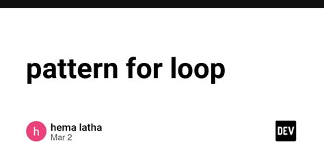 Pattern For Loop DEV Community