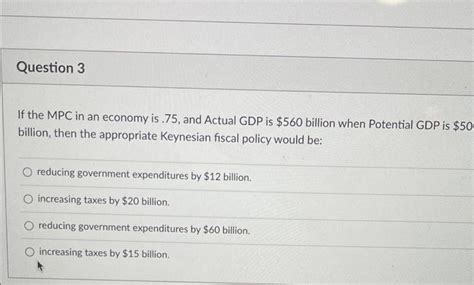 Solved Question 3 If The MPC In An Economy Is 75 And Actual Chegg Com